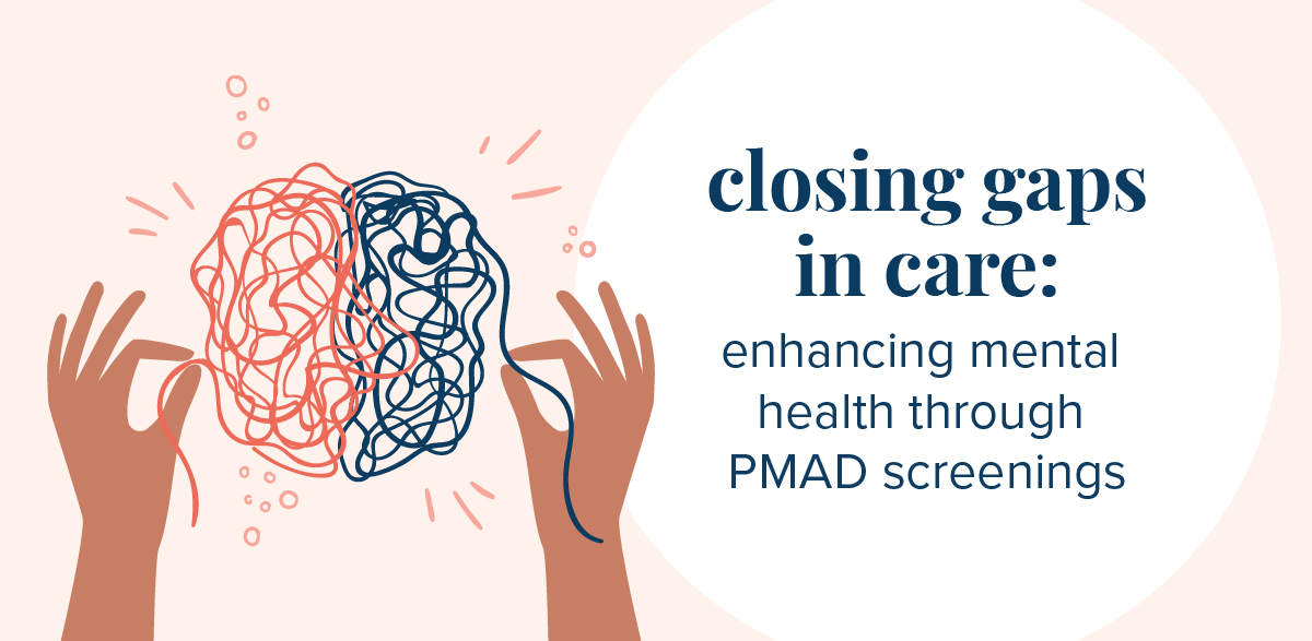 Closing Gaps in Care: Enhancing Mental Health Through PMAD Screenings ...